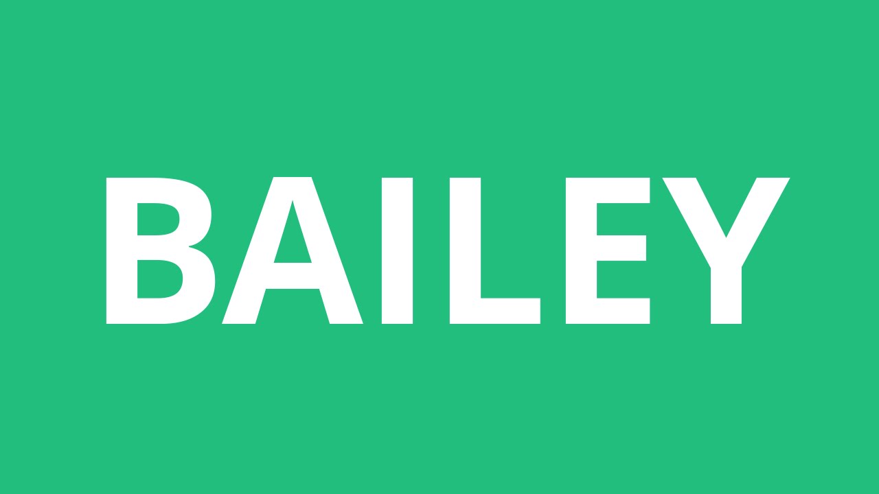 How To Pronounce Bailey - Pronunciation Academy - YouTube
