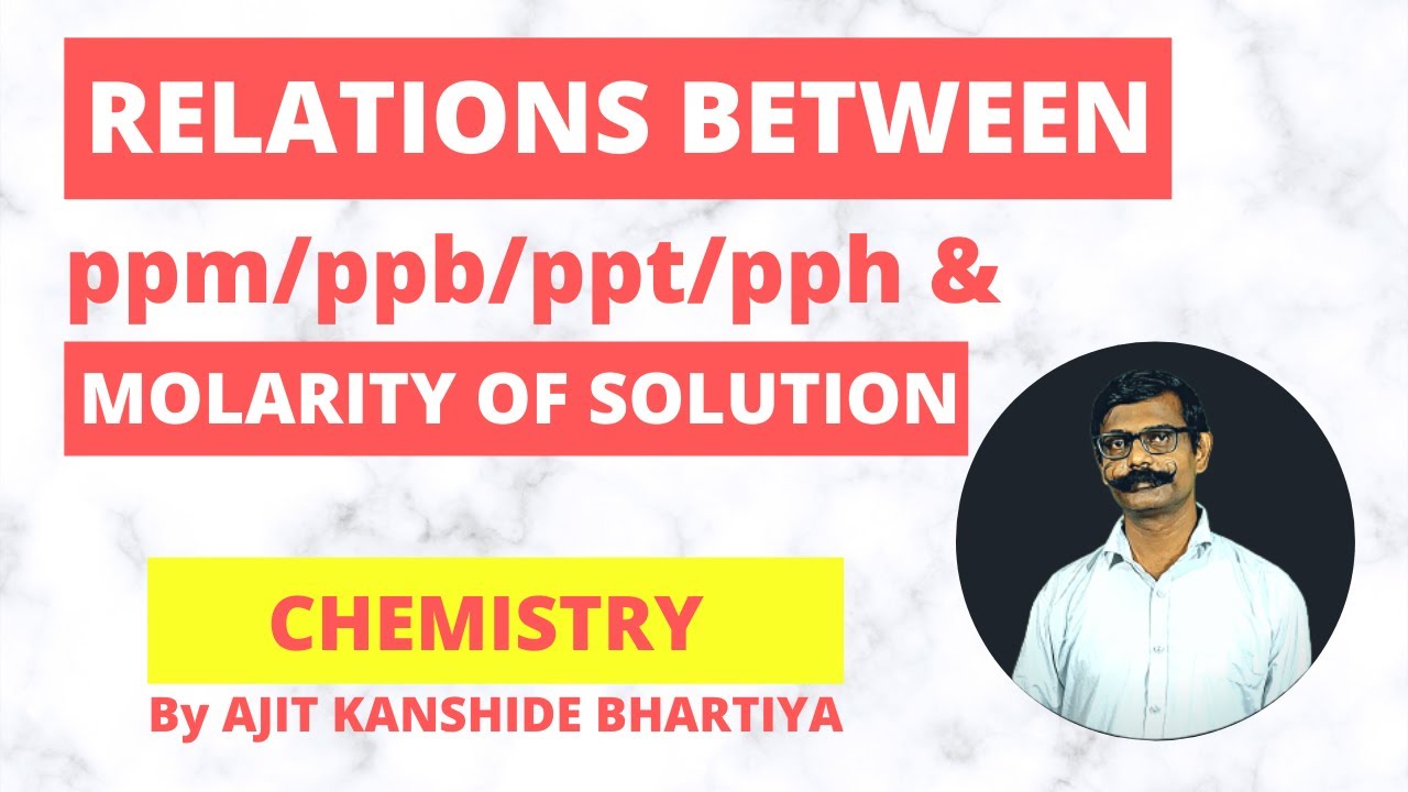 Relationship Between Ppm ppb ppt pph And Molarity Of Solution By AJIT relationship-between-ppm-ppb-ppt-pph-and-molarity-of-solution-by-ajit