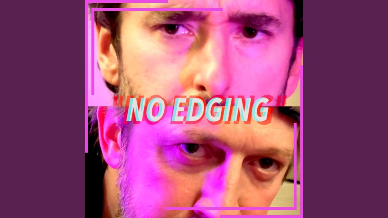 No Edging - YouTube