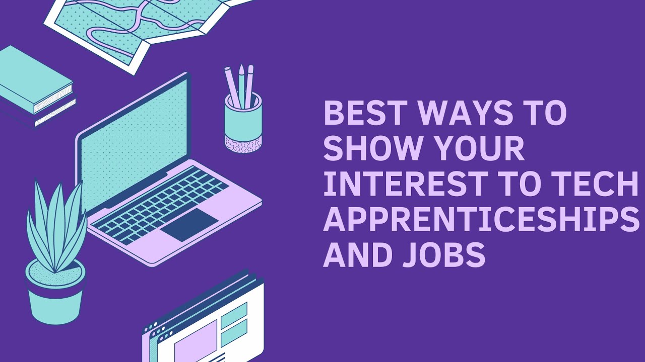 Best Ways to Show Your Interest to Tech Apprenticeships and Jobs - YouTube