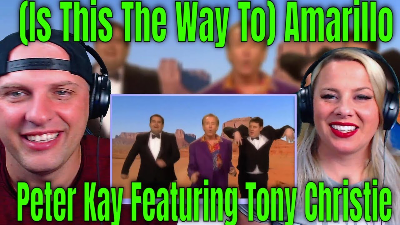Reaction To (Is This The Way To) Amarillo | Peter Kay Featuring Tony ...