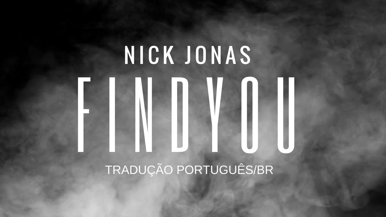 Find You - Nick Jonas | TRADUÇÃO, PORTUGUÊS - BR - YouTube