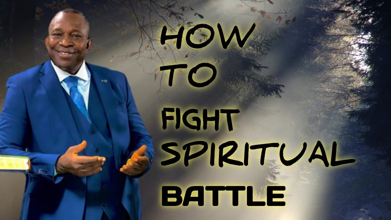 SERMON: HOW TO FIGHT AND WIN SPIRITUAL BATTLE OF LIFE - YouTube