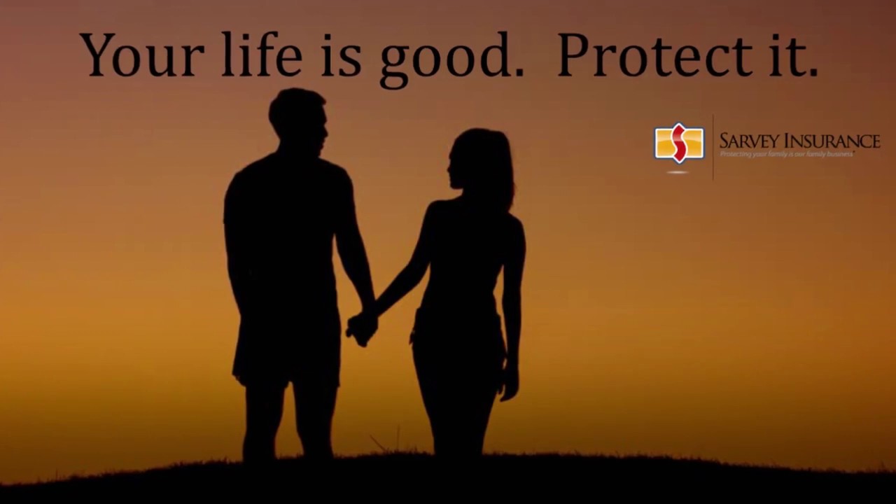 Your life is good. Protect it with Sarvey Insurance. - YouTube
