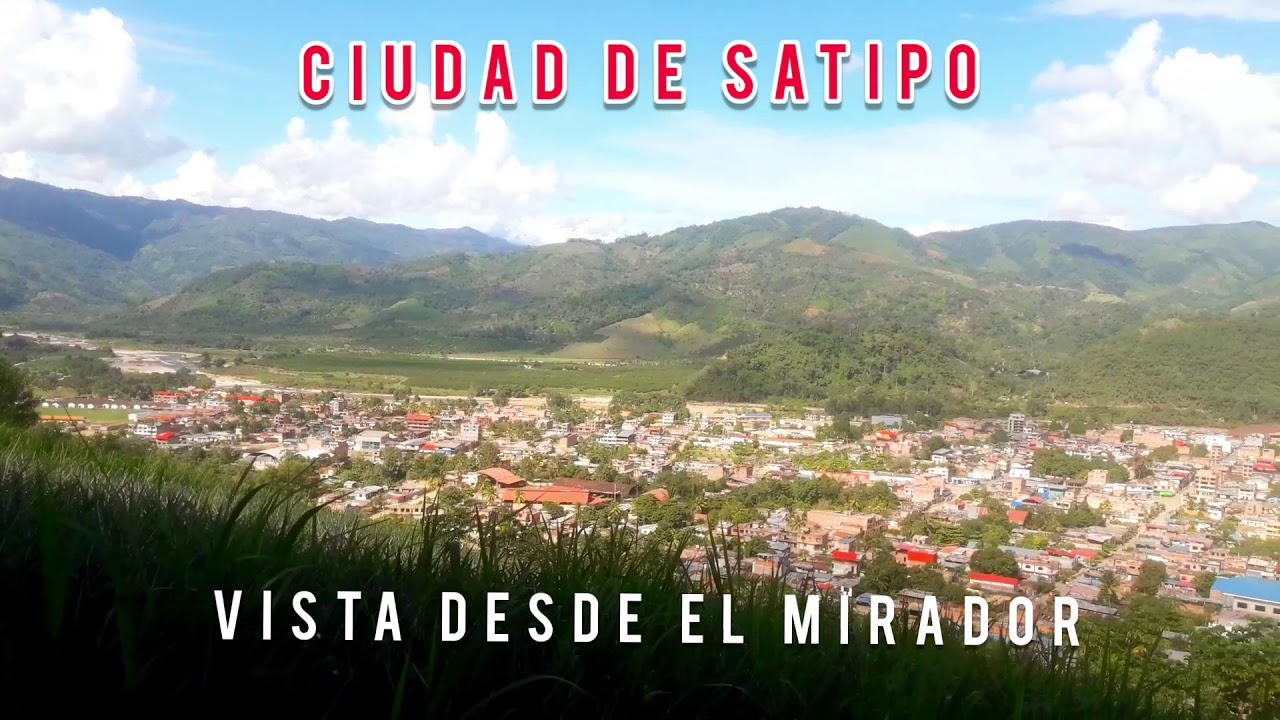 VISTA DE LA CIUDAD DE SATIPO DESDE EL MIRADOR - YouTube