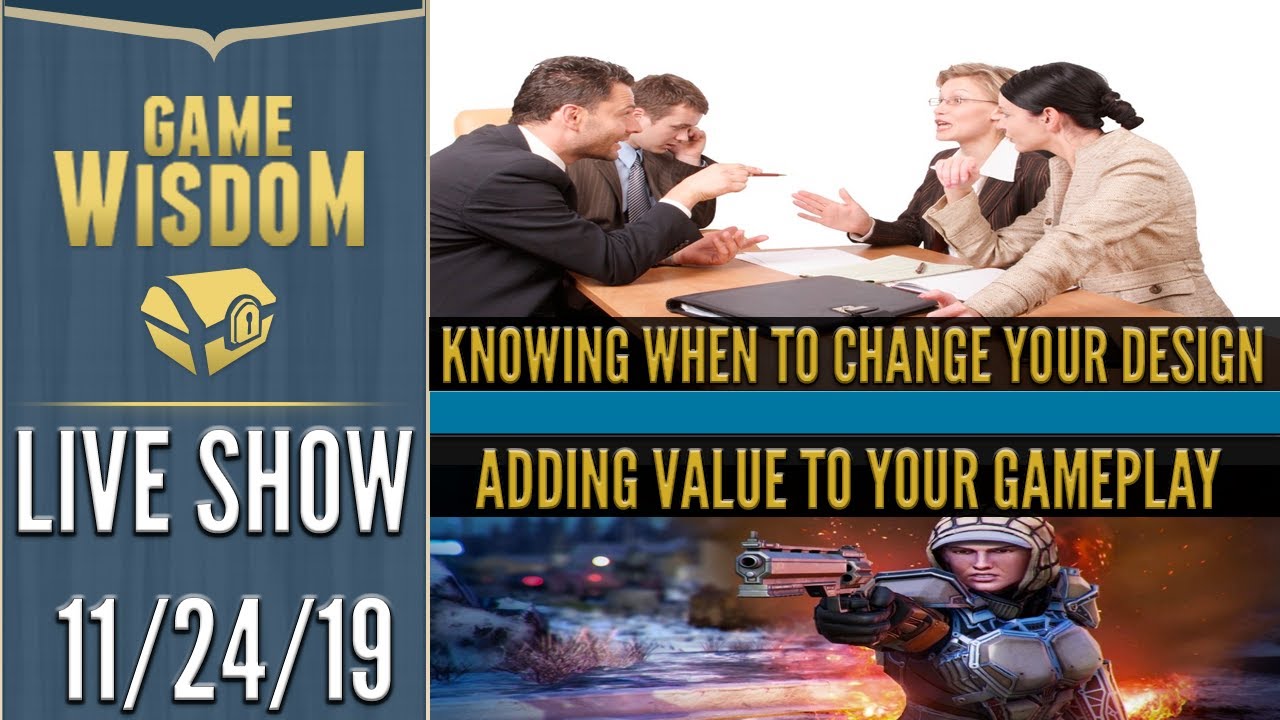 The Weekly Wisdom Cast 11/24/19 | When to Change Your Game Design and ...