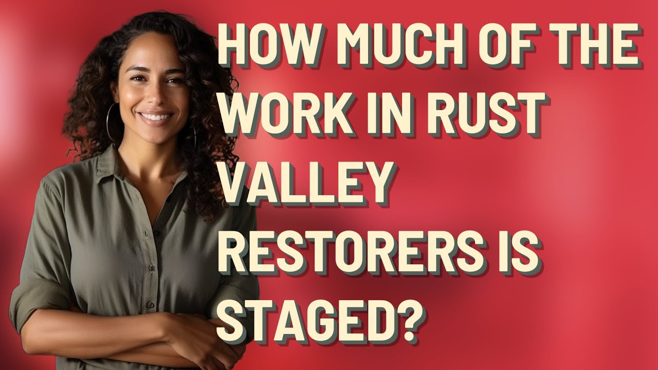 How much of the work in Rust Valley Restorers is staged? - YouTube