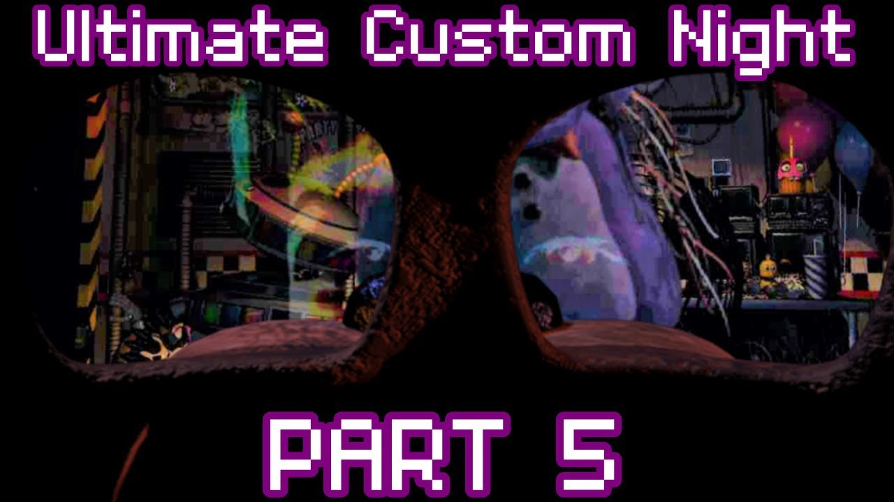 WHAT IS THAT FACE?! - Ultimate Custom Night (FNAF) Part 5 - YouTube