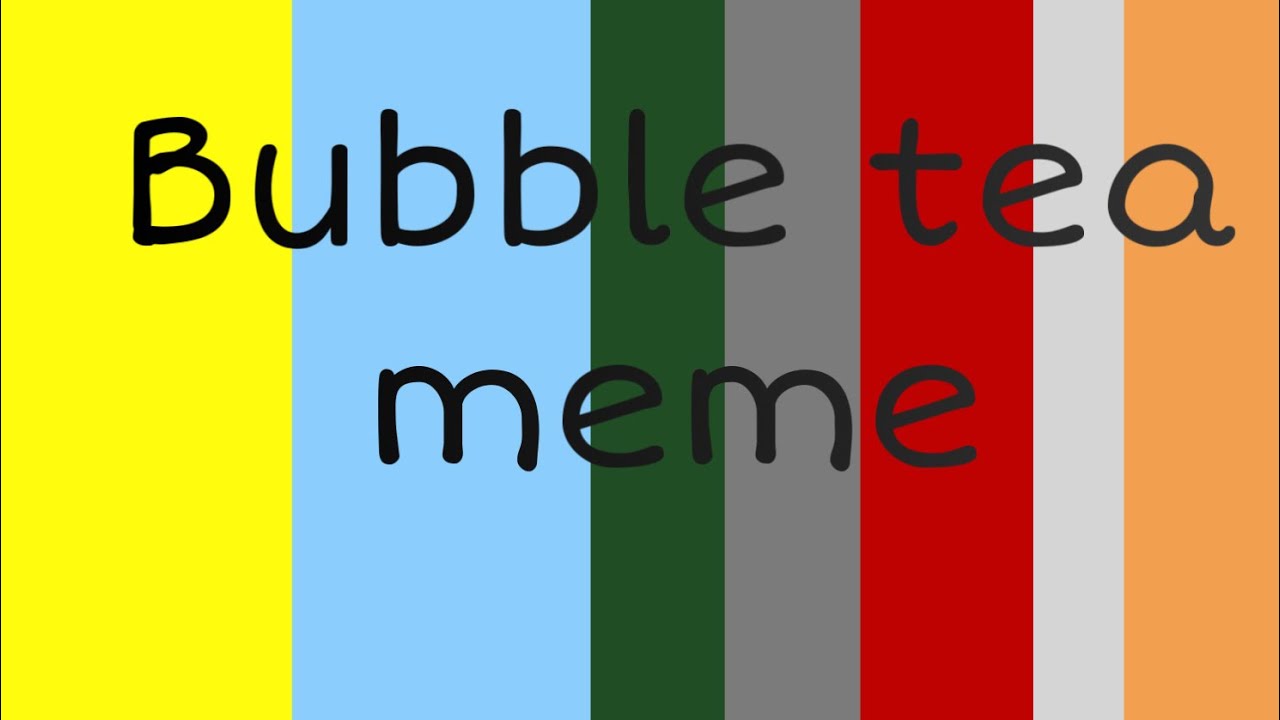 Bubble tea meme - YouTube