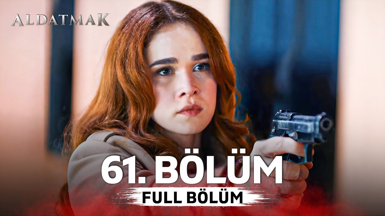Aldatmak 61. Bölüm - YouTube