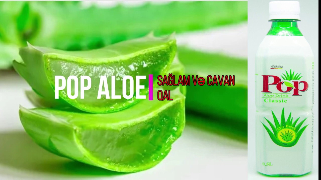 POP Aloe Vera 500ml. POP-ENERJINI TƏBİƏTDƏN ALIN!!! - YouTube
