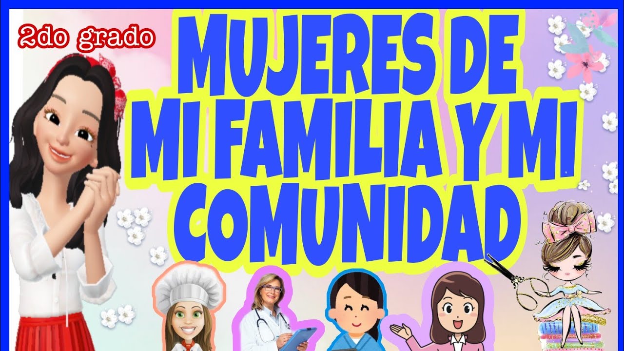 MUJERES DE MI FAMILIA Y DE MI COMUNIDAD. DIA 5 SEMANA 34. SEGUNDO GRADO ...