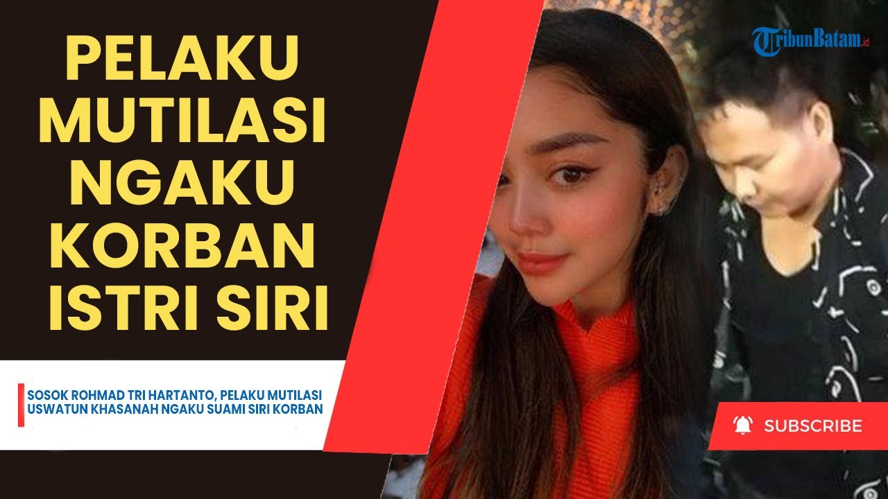 Sosok Rohmad Tri Hartanto, Pelaku Mutilasi Uswatun Khasanah Ngaku Suami Siri Korban - YouTube