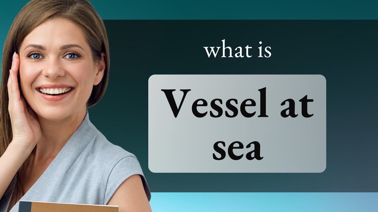 Understanding the Phrase "Vessel at Sea" in English - YouTube