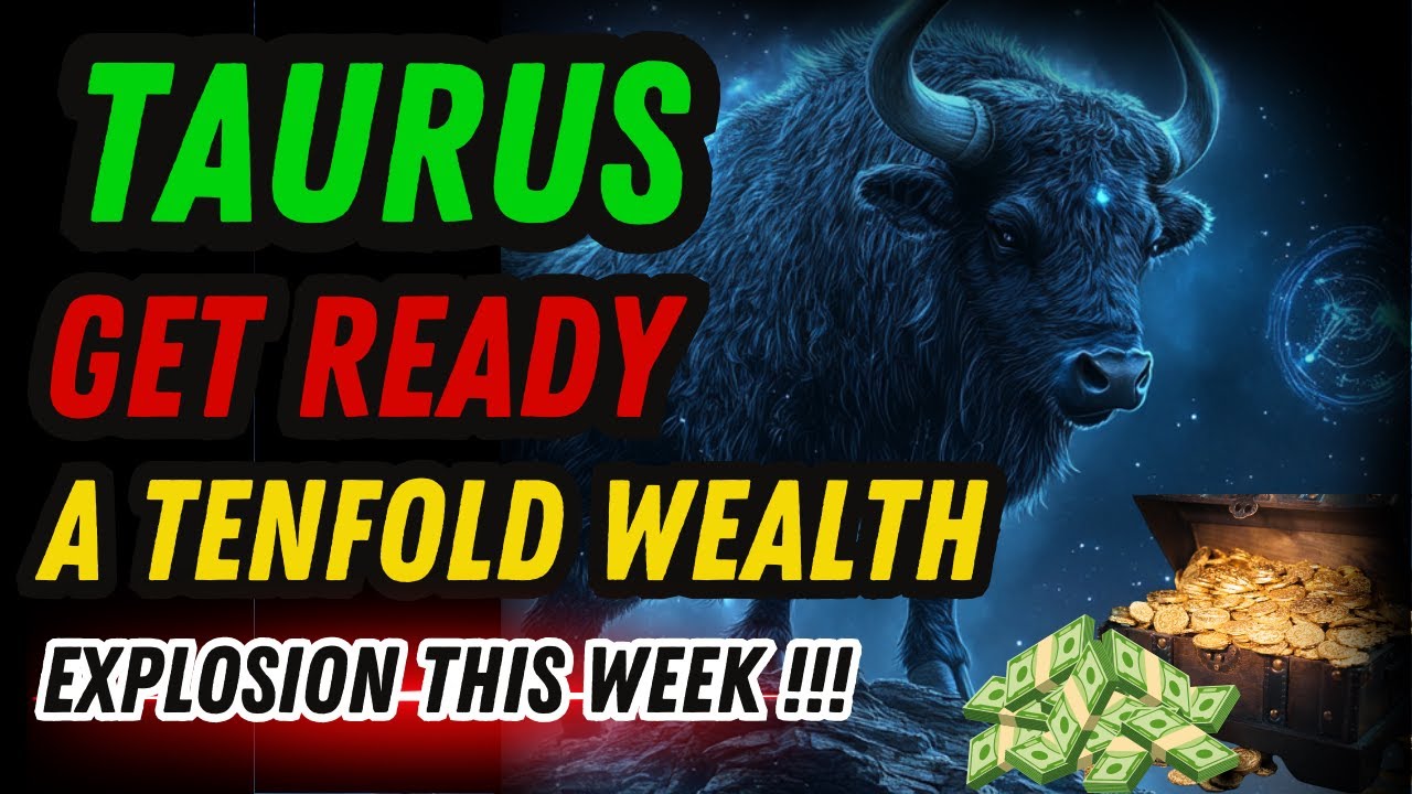 TAURUS: GET READY FOR A TENFOLD WEALTH EXPLOSION THIS WEEK! - YouTube