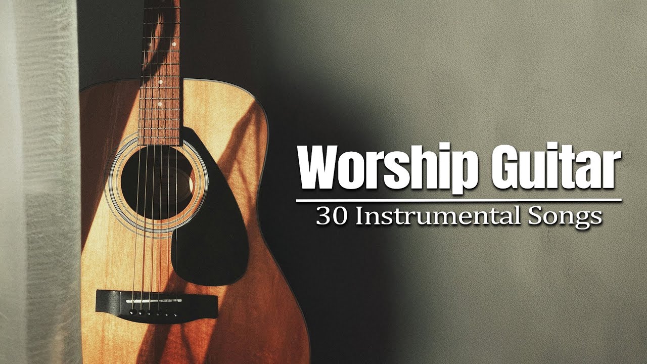 Instrumental Worship Guitar -Acoustic Instrumental Praise Music for ...