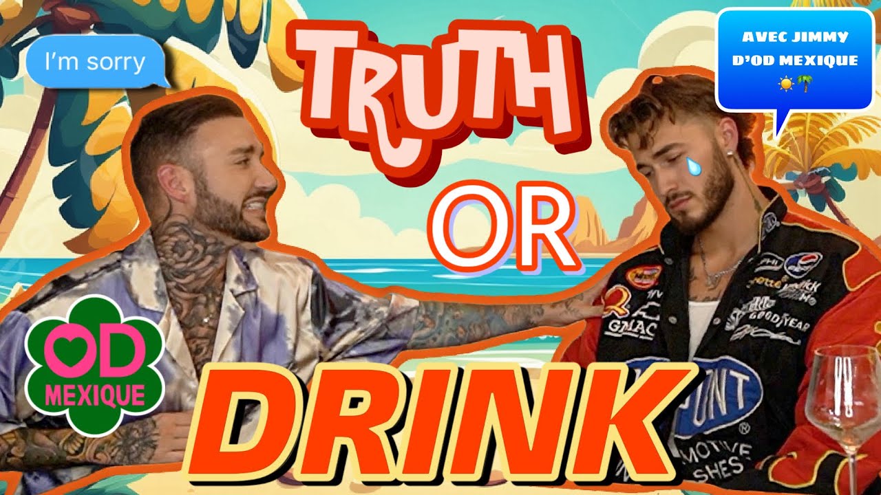 TRUTH OR DRINK ft JIMMY D’OD MEXIQUE ! 🇲🇽 🌴( LE PREMIER EXCLU NOUS DIT ...