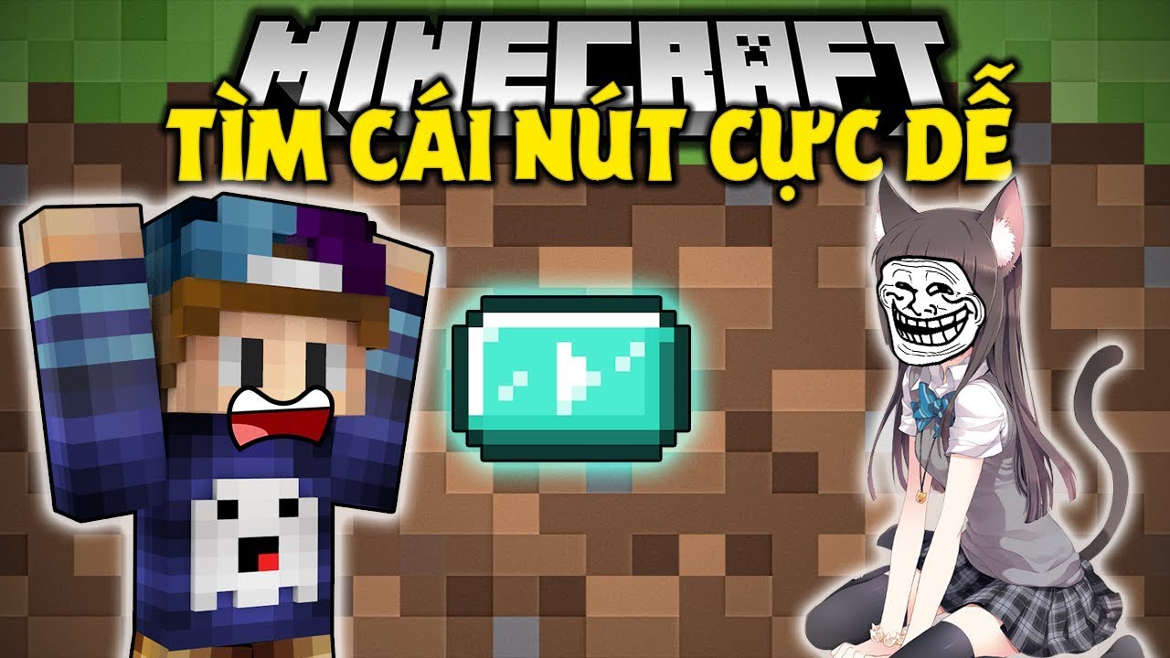 THỬ THÁCH TÌM CÁI NÚT DỄ NHẤT CỦA BẠN FAN GỬI TRONG MINECRAFT !! *LÚC ...