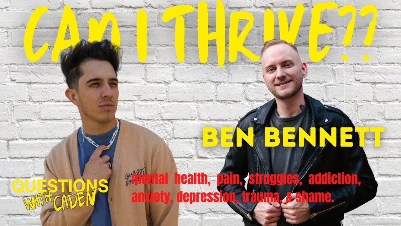 Can I Thrive? ft.Ben Bennett |Questions with Caden ep10 (Mental Health ...