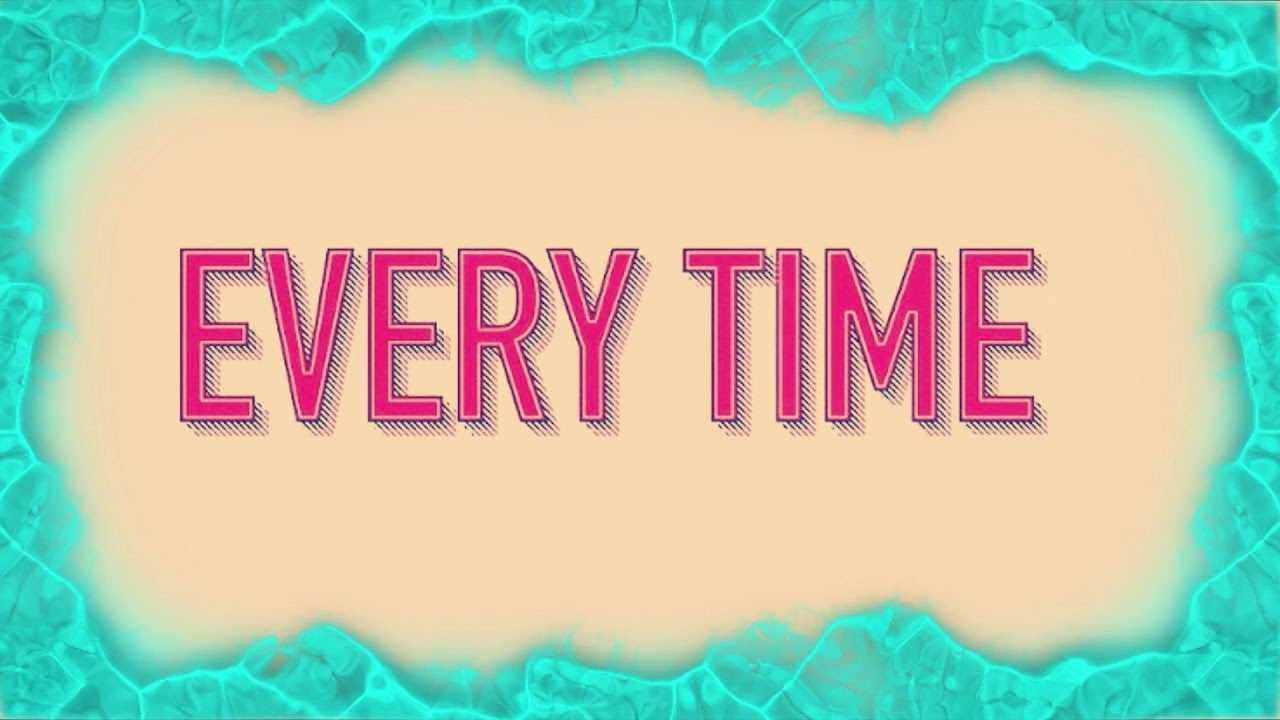 Every Time - YouTube