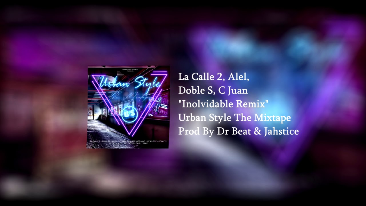 13.- La Calle 2, Alel, C Juan, Doble S - Inolvidable Remix (Prod By Dr ...