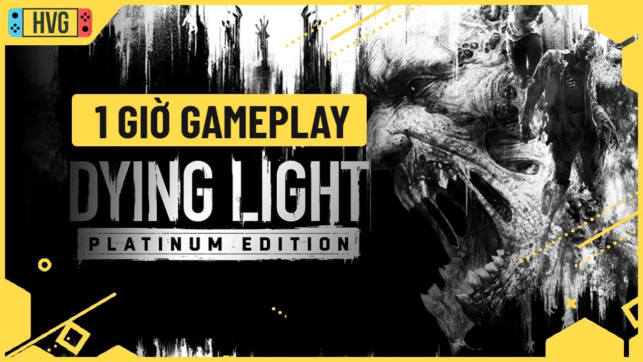 1 Giờ Gameplay DYING LIGHT: PLATINUM EDITION NINTENDO SWITCH - YouTube