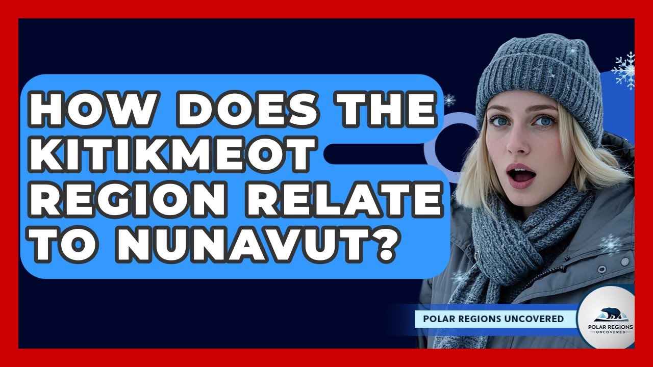 How Does The Kitikmeot Region Relate To Nunavut? - Polar Regions ...