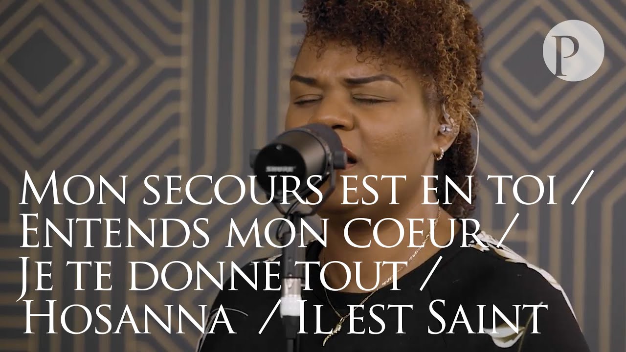 Mon secours est en Toi/Entends mon coeur/Je te donne tout/Hosanna/Il ...