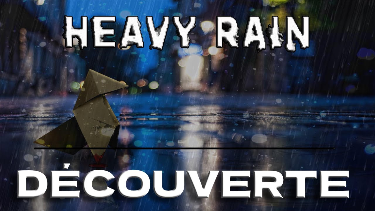 HEAVY RAIN | LOURDE PLUIE [ ON DECOUVRE SA ENSEMBLE ] - YouTube