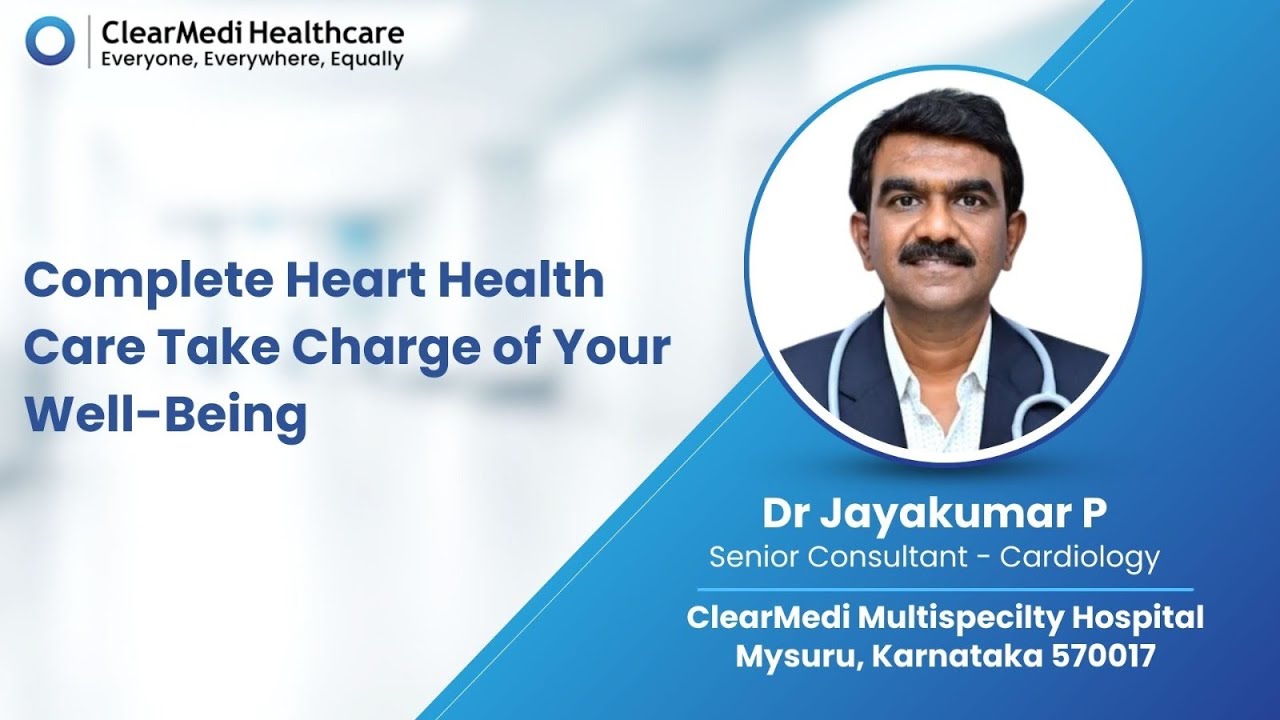 Dr Jayakumar P | ClearMedi Doctors | Heart Health | Expert Advice - YouTube