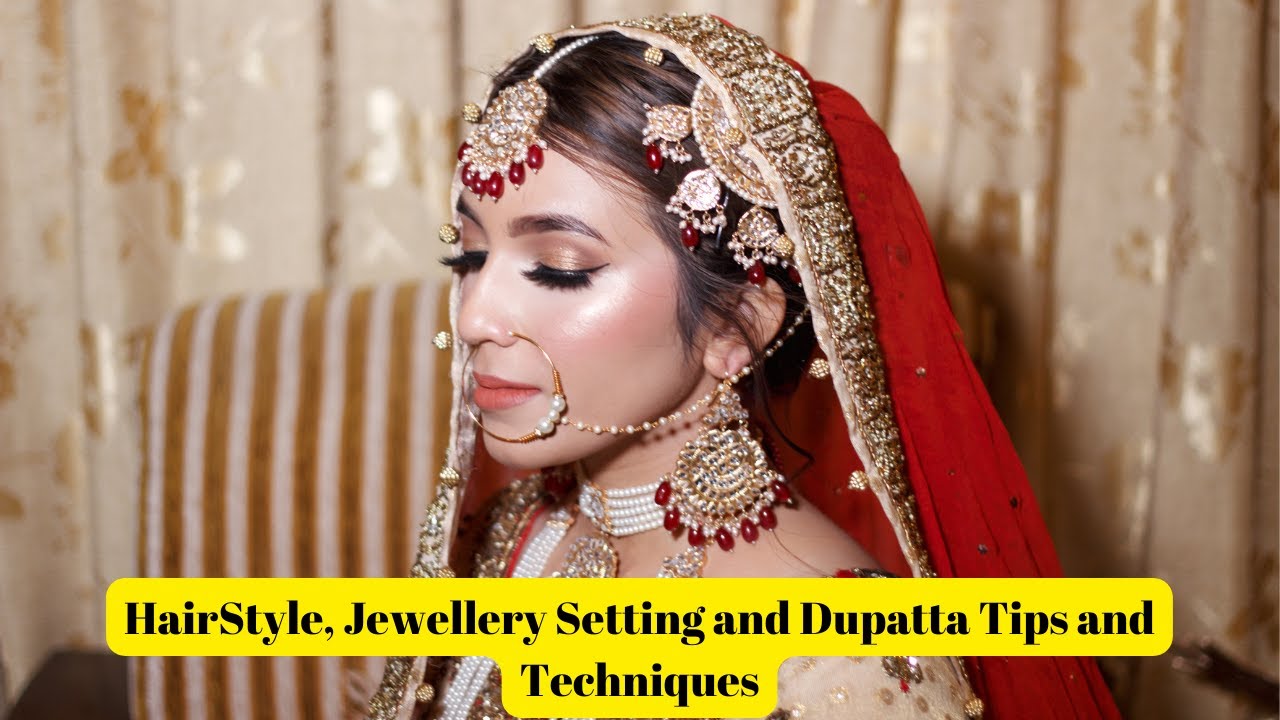 Hairstyle, Jewellery Setting, Dupatta Tips and Techniques ️ ️ - YouTube