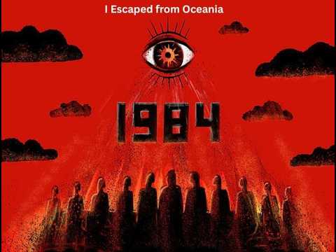 I Escaped from Oceania - based on Orwell's novel, 1984 - YouTube