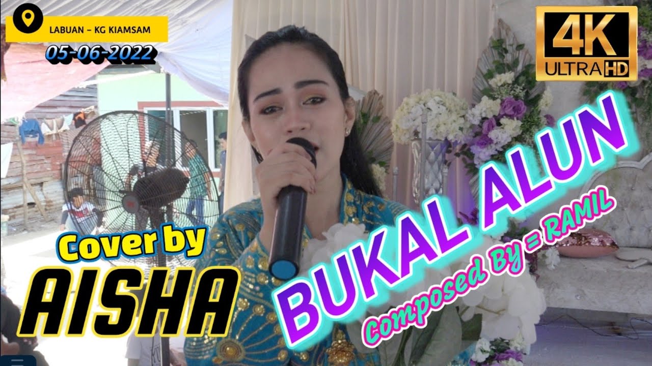 BUKAL ALUN Cover by AISHA ( 05-06-2022 LABUAN KG KIAMSAM ) - YouTube