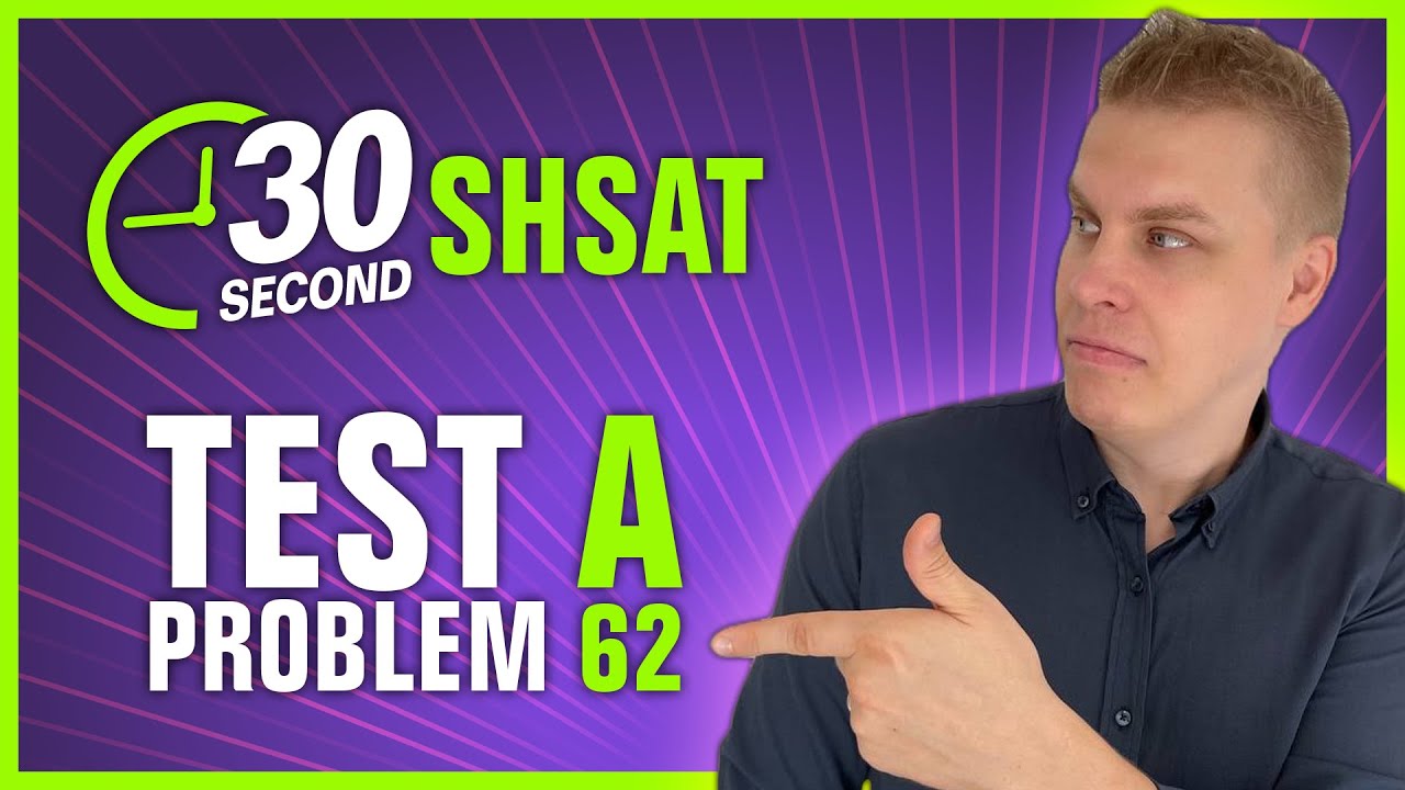 SHSAT 2022 | Test A | Problem 62 - IN 30 SECONDS OR LESS - YouTube