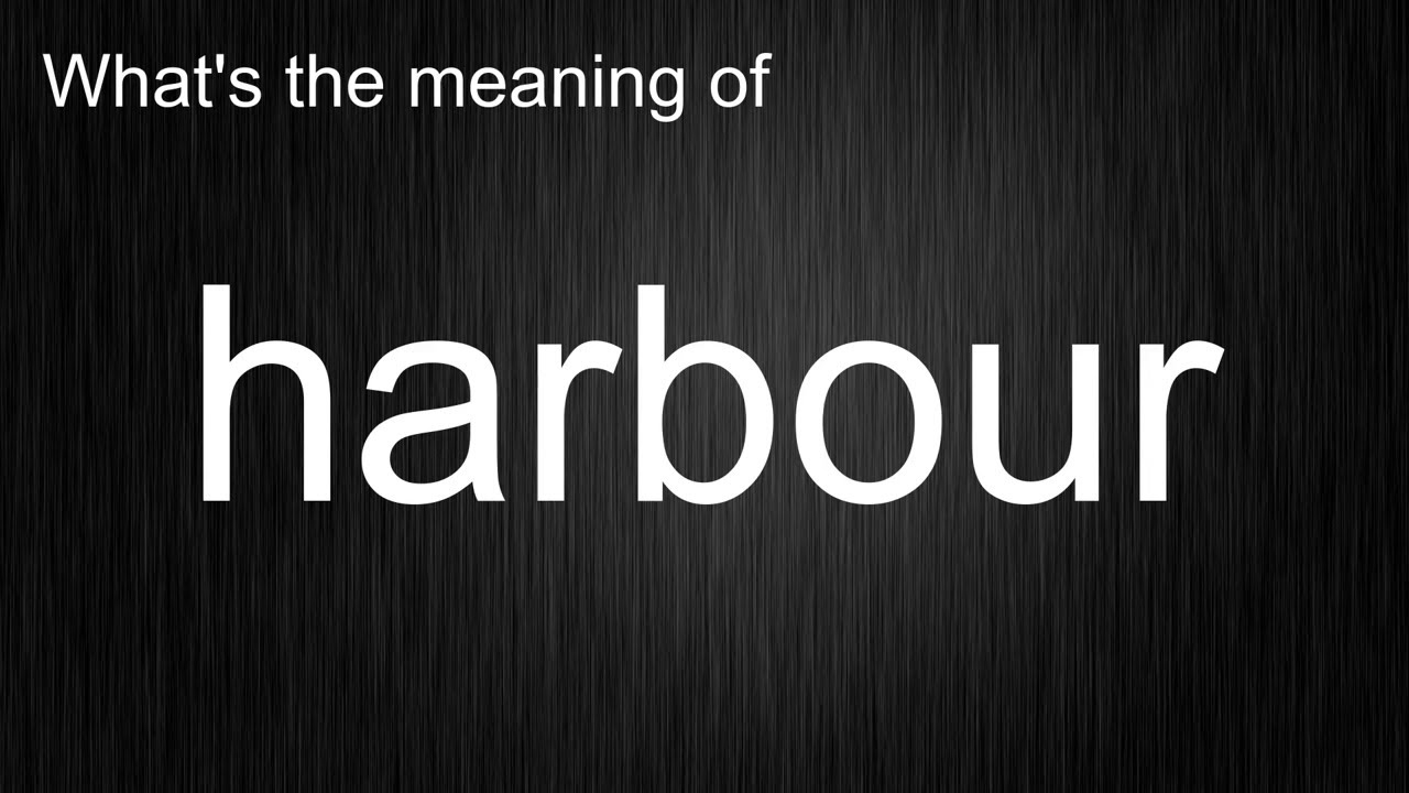 What's the meaning of "harbour", How to pronounce harbour? - YouTube
