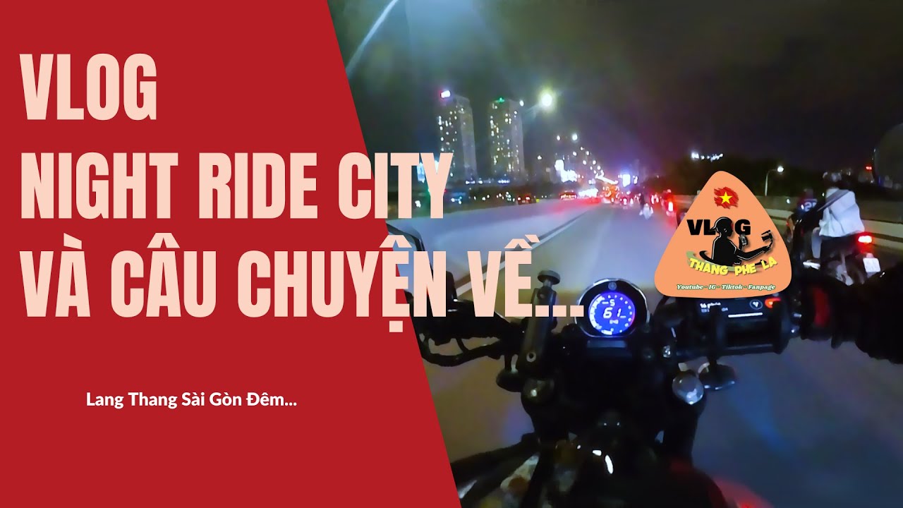 Vlog Night Ride City và câu chuyện …? | Thắng Phê La - YouTube