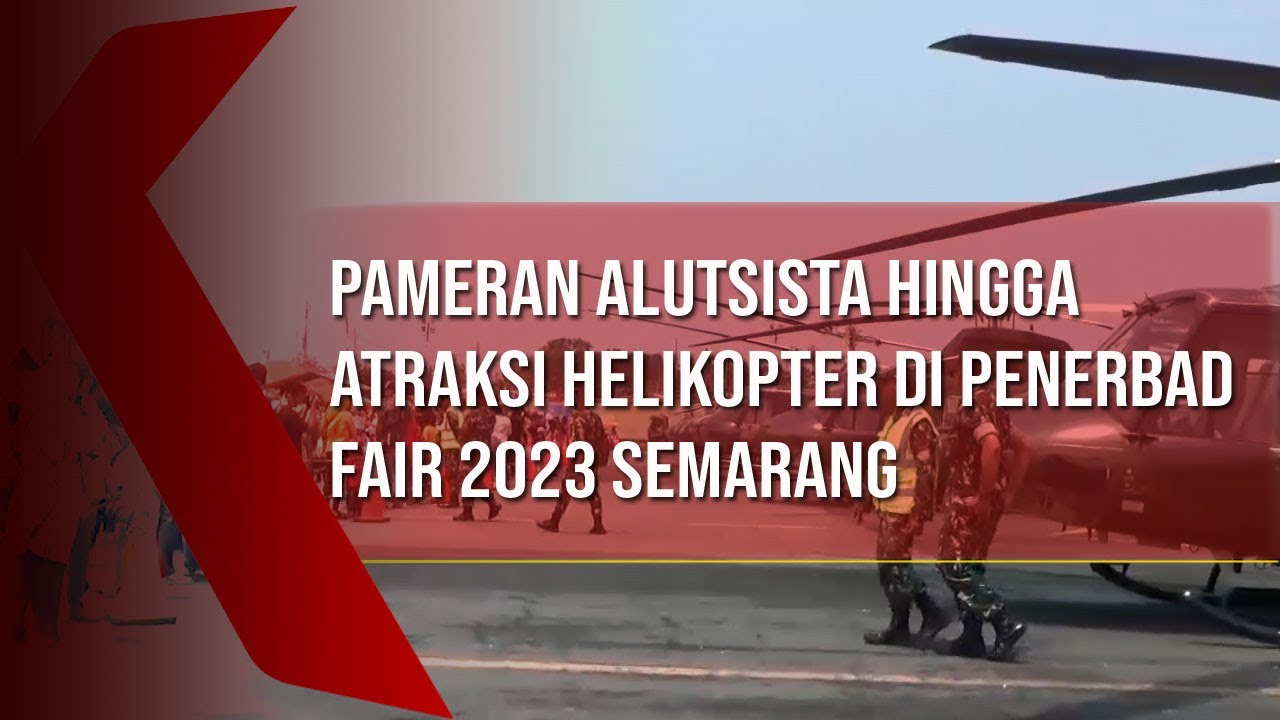 Pameran Alutsista Hingga Atraksi Helikopter di Penerbad Fair 2023 ...