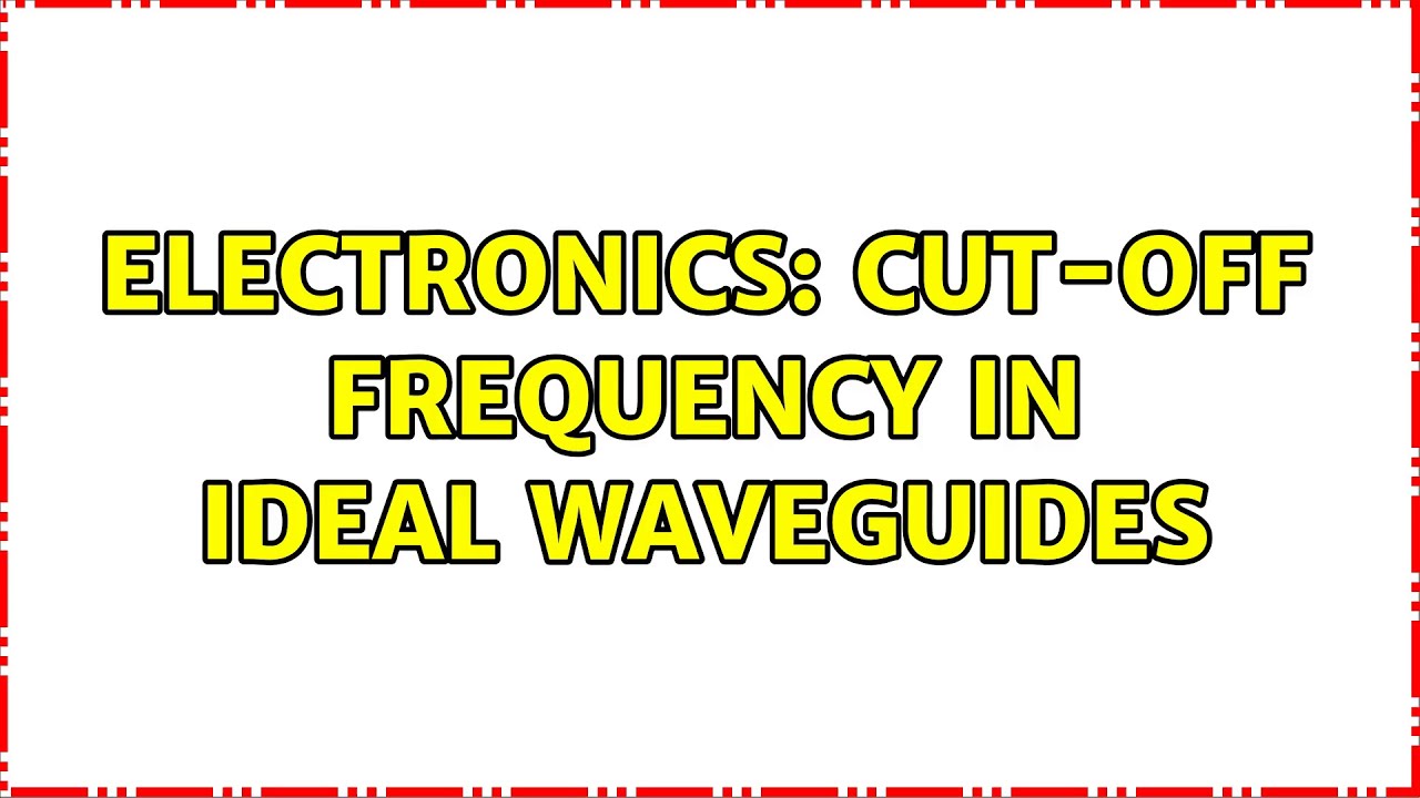 Electronics: Cut-off frequency in ideal waveguides - YouTube