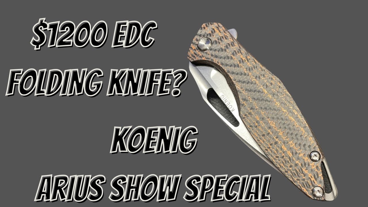 SHOW SPECIAL KOENIG ARIUS | $1200 EDC FOLDING KNIFE? - YouTube