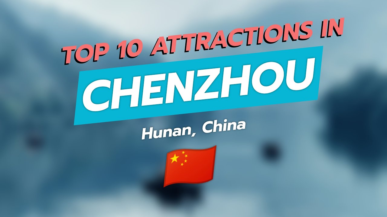 Top 10 Must-Visit Attractions in Chenzhou, Hunan, China! 🌟🏞️ - YouTube
