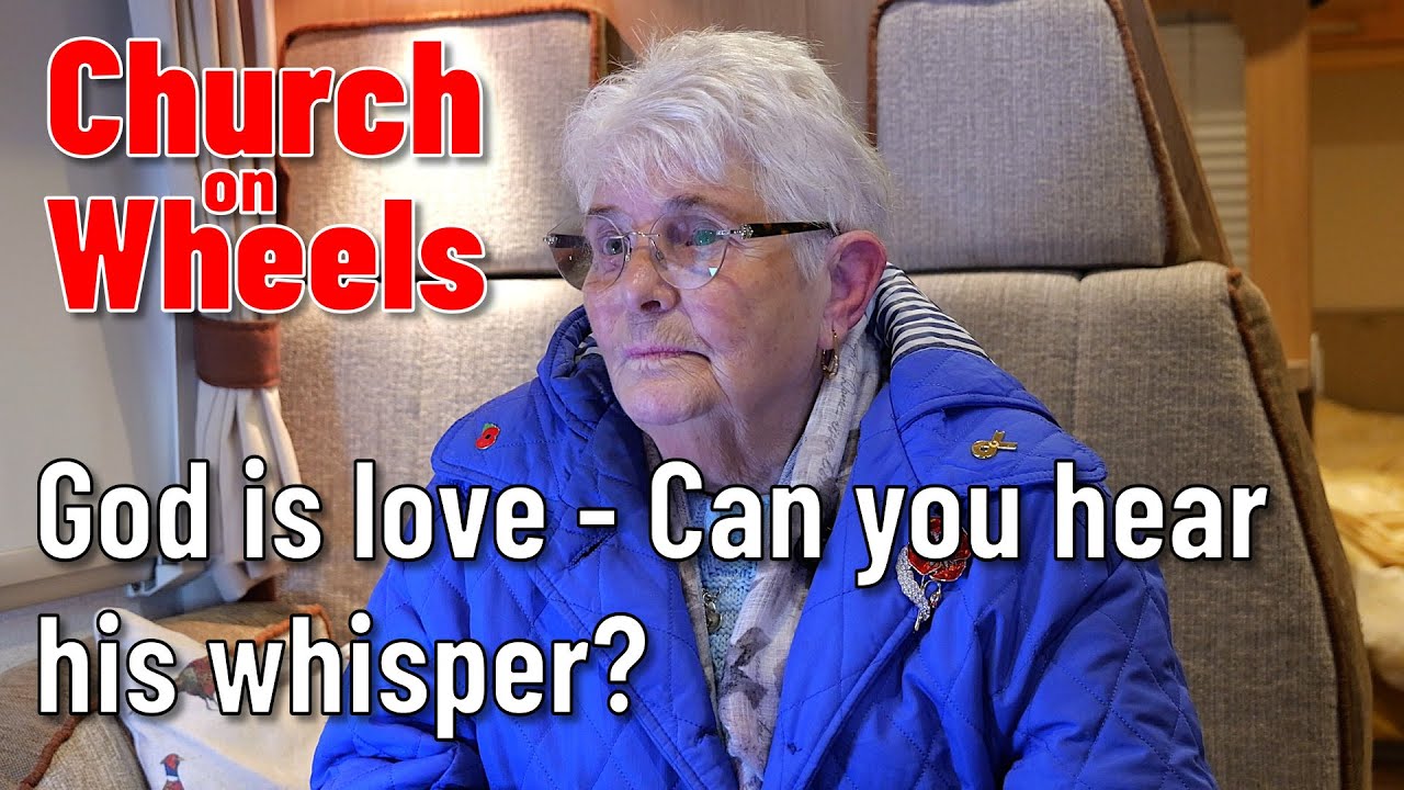 Church on Wheels: God is love - Can you hear his whisper? - YouTube