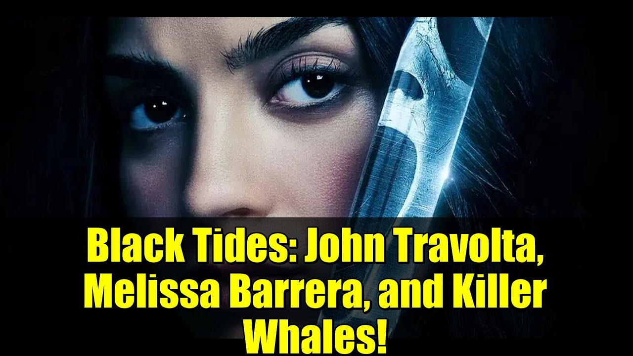 Black Tides: John Travolta, Melissa Barrera, and Killer Whales! | Movie Trailer and Review - YouTube