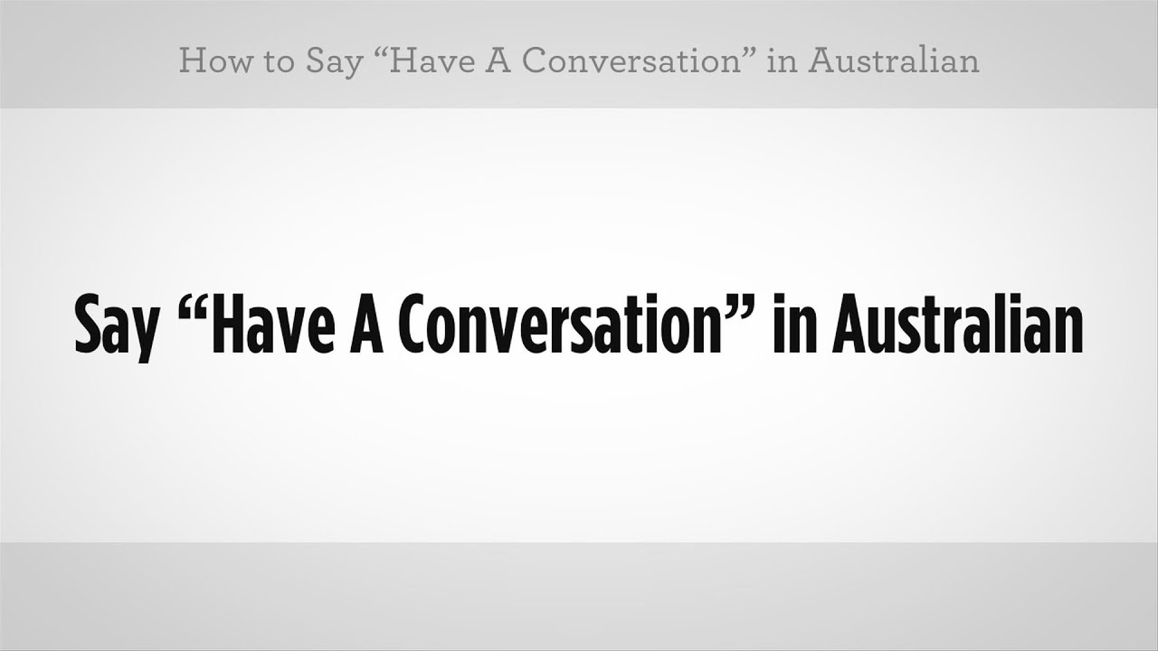 How to Say "Have a Conversation" | Australian Slang - YouTube