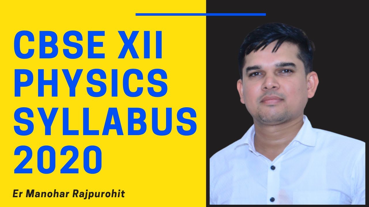 CBSE XII Physics Syllabus 2020 Explained By Er Manohar Rajpurohit cbse-xii-physics-syllabus-2020-explained-by-er-manohar-rajpurohit