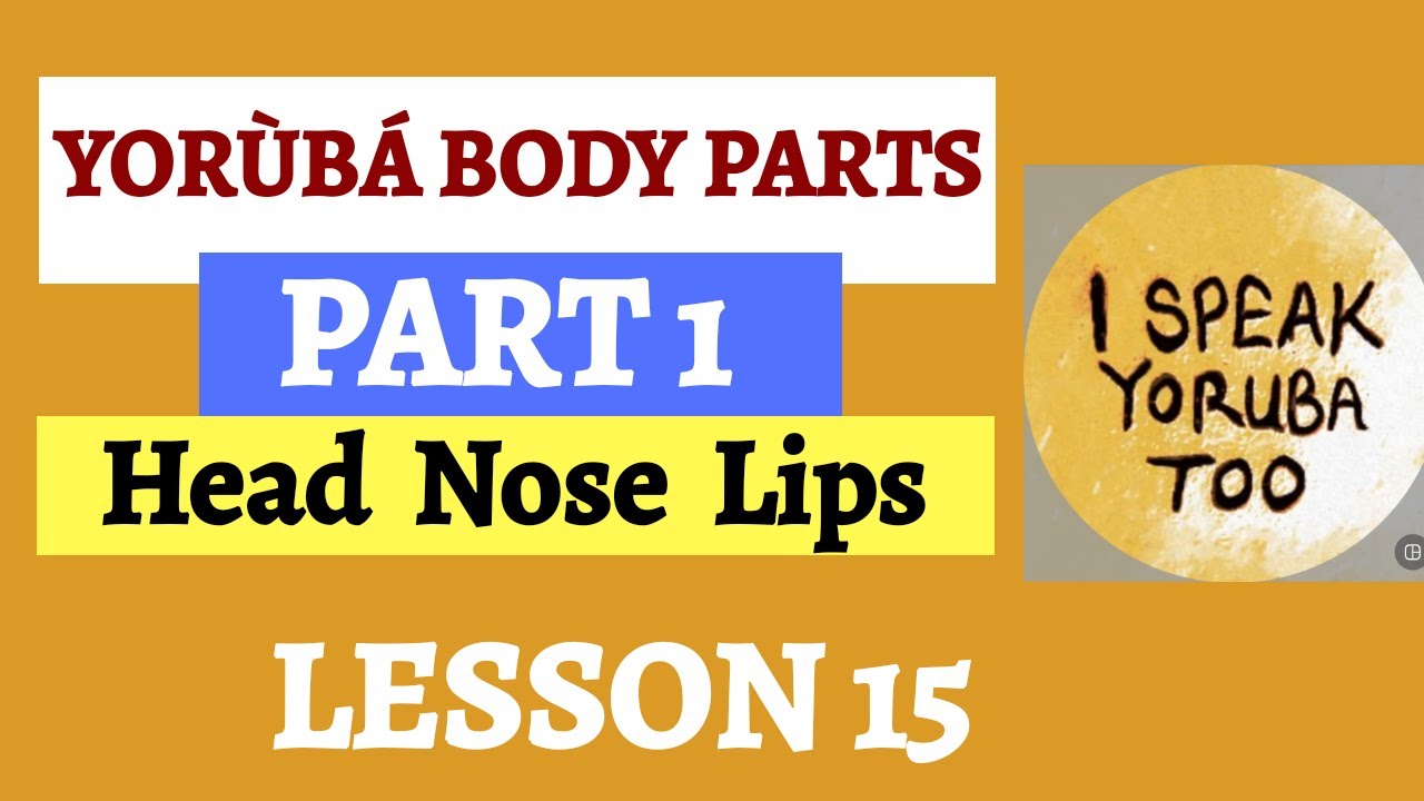 Yoruba Language - Part of the body Lesson 15 || Say Eye, Nose, and more ...