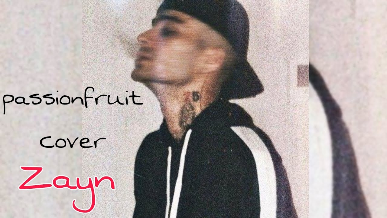 Zayn - Passionfruit drake cover [Leaked] with lyrics - YouTube