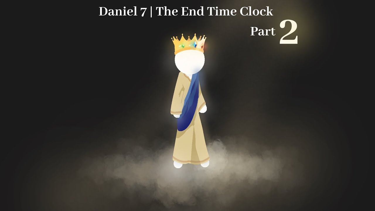 Daniel 7 | The End Time Clock (Part 2) - YouTube