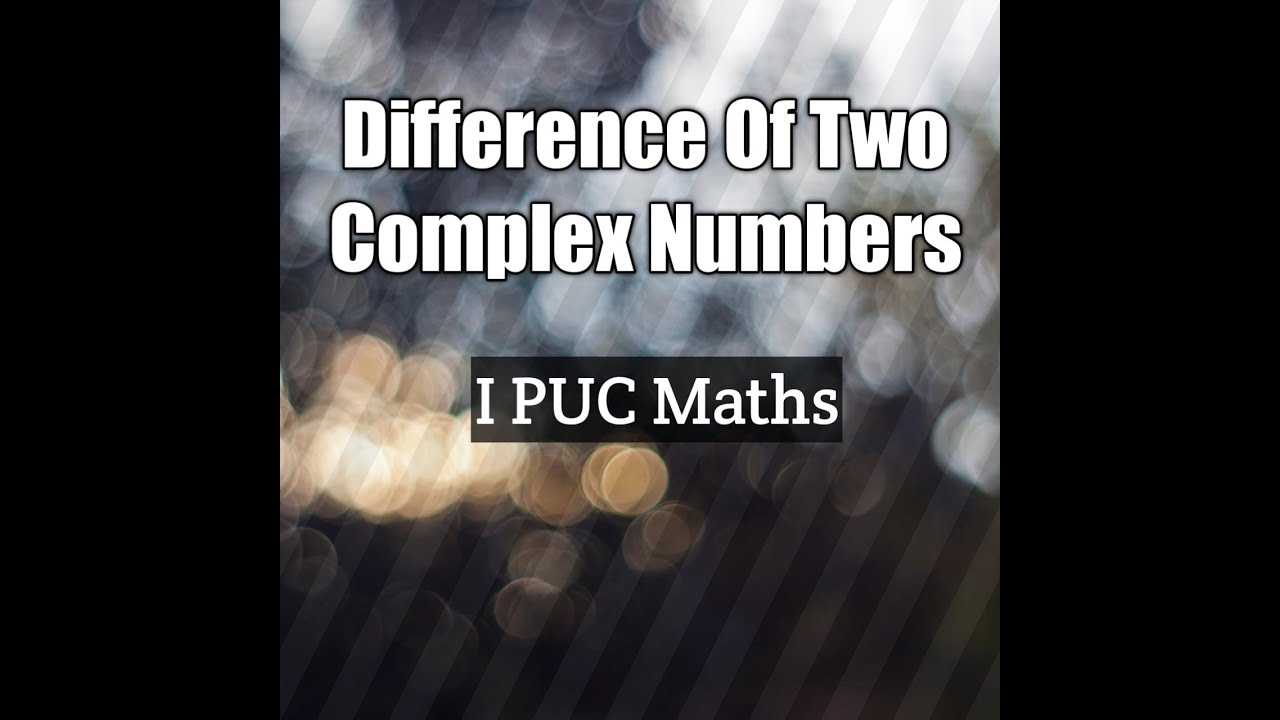 Difference Of Two Complex Numbers II Subtraction Of Complex Numbers ...