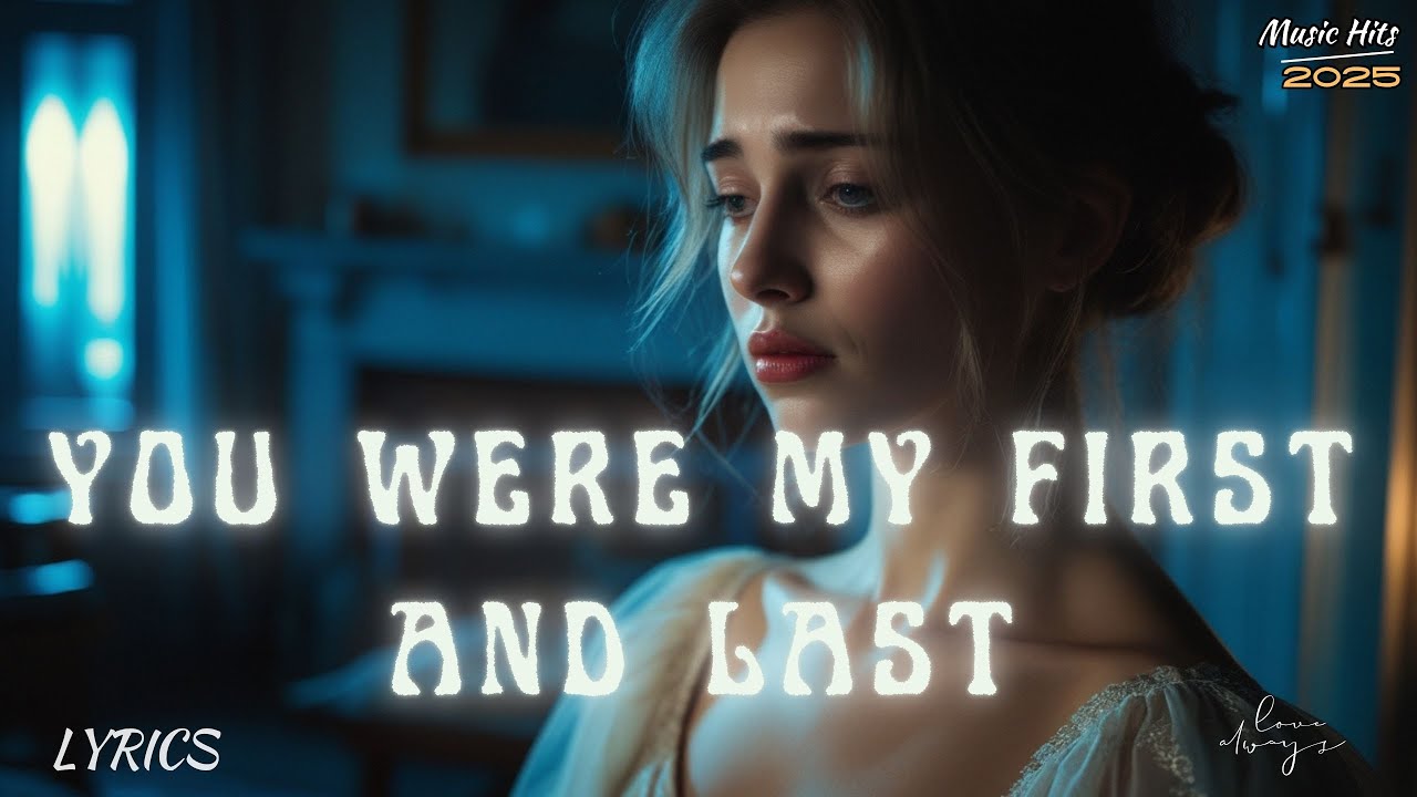 You Were My First and Last 💔 | Emotional Love Song About Lost Love ...