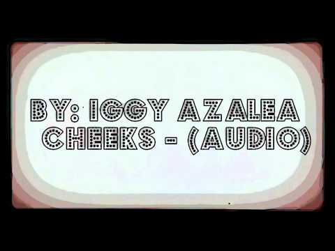 Iggy Azalea - Cheeks (Audio)